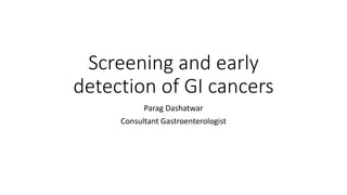 Screening and early detection of GI cancers.pptx