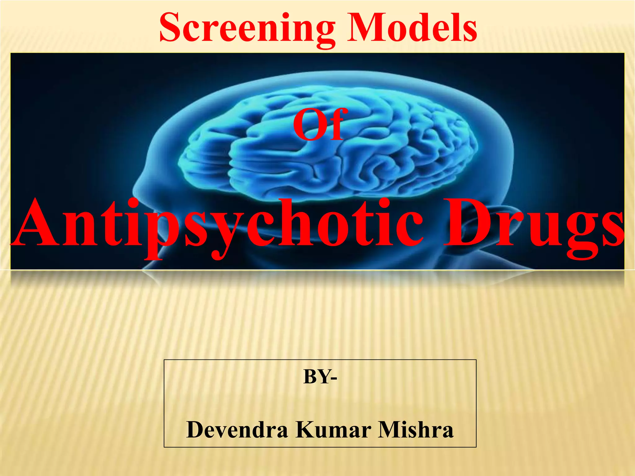Screening Models of Antipsychotic Drugs - Devendra Kumar Mishra | PPTX