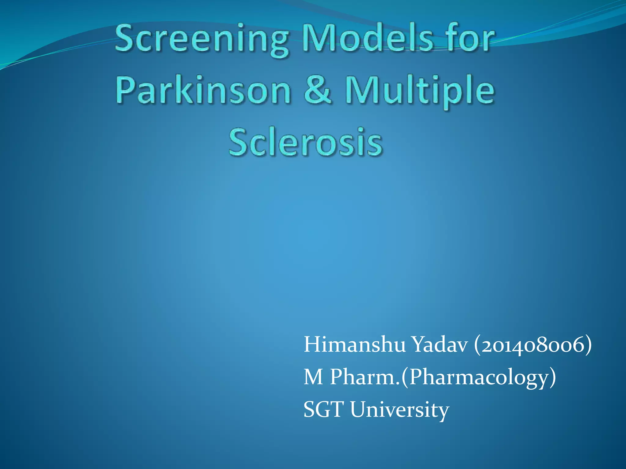 Screening models for Parkinson & multiple sclerosis | PPTX