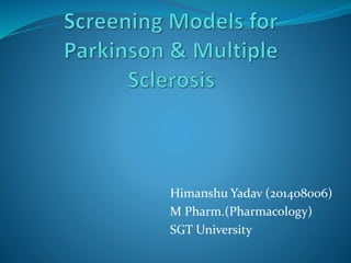 Screening models for Parkinson & multiple sclerosis | PPTX