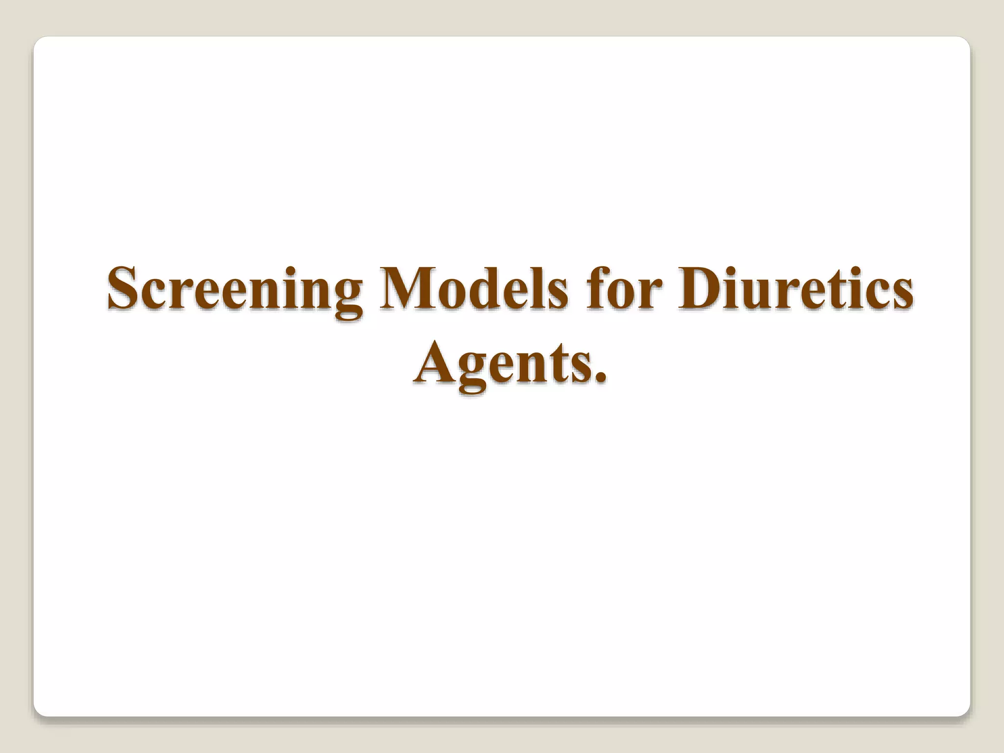 Screening Models for Diuretics Agents.pptx