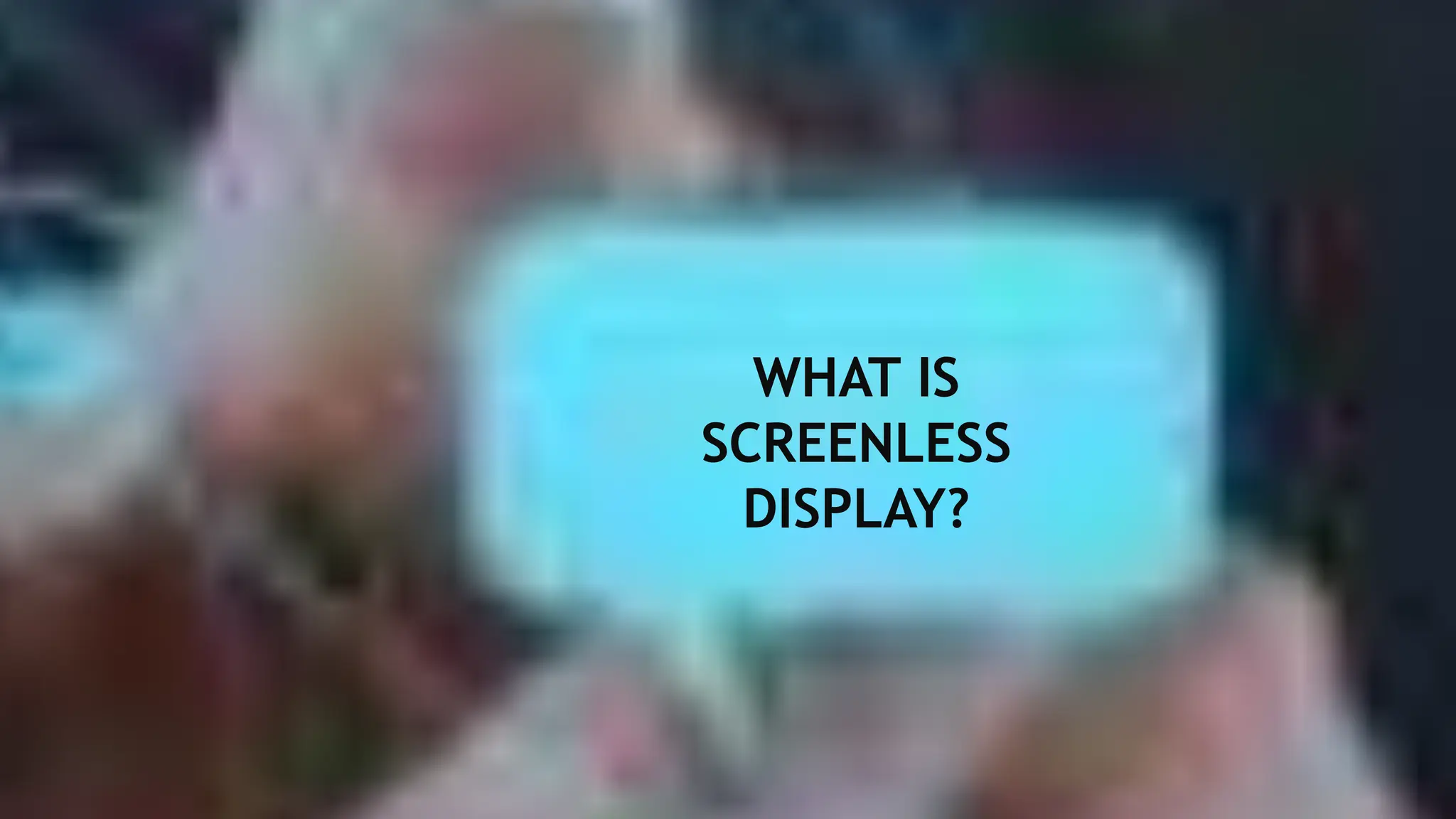 Screenless Display technology for the future. | PPT