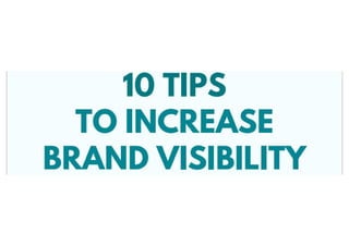 10 Tips to Increase Brand Visibility.pdf