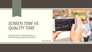 Screen Time Vs Quality Time.pptx buletin teman syurga | PPTX