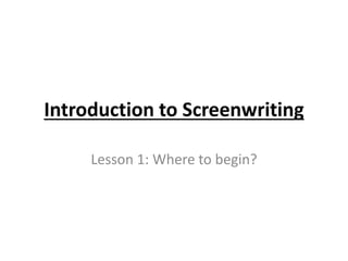 Screenwriting - Lesson 1 - Introduction | PPTX