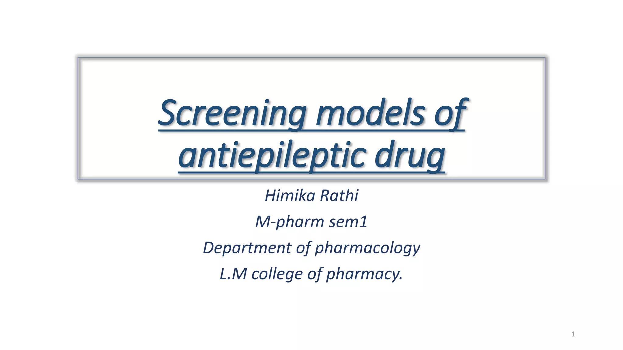 Screening models of antiepileptic and nootropic drugs | PPTX
