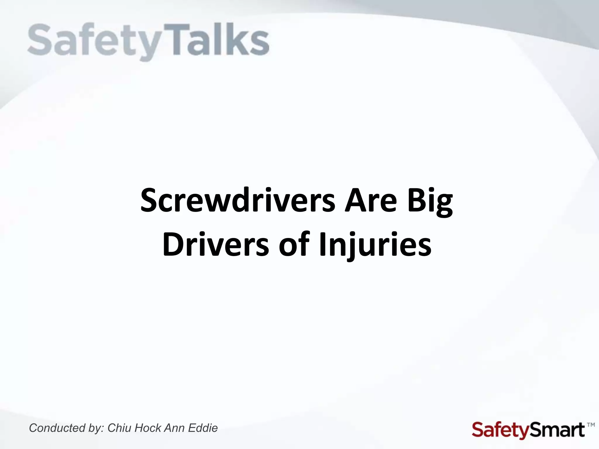 Screwdrivers are big drivers of injuries | PPT