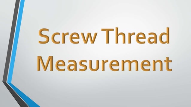 Screw thread measurement | PPTX | Needlework | Arts and Crafts