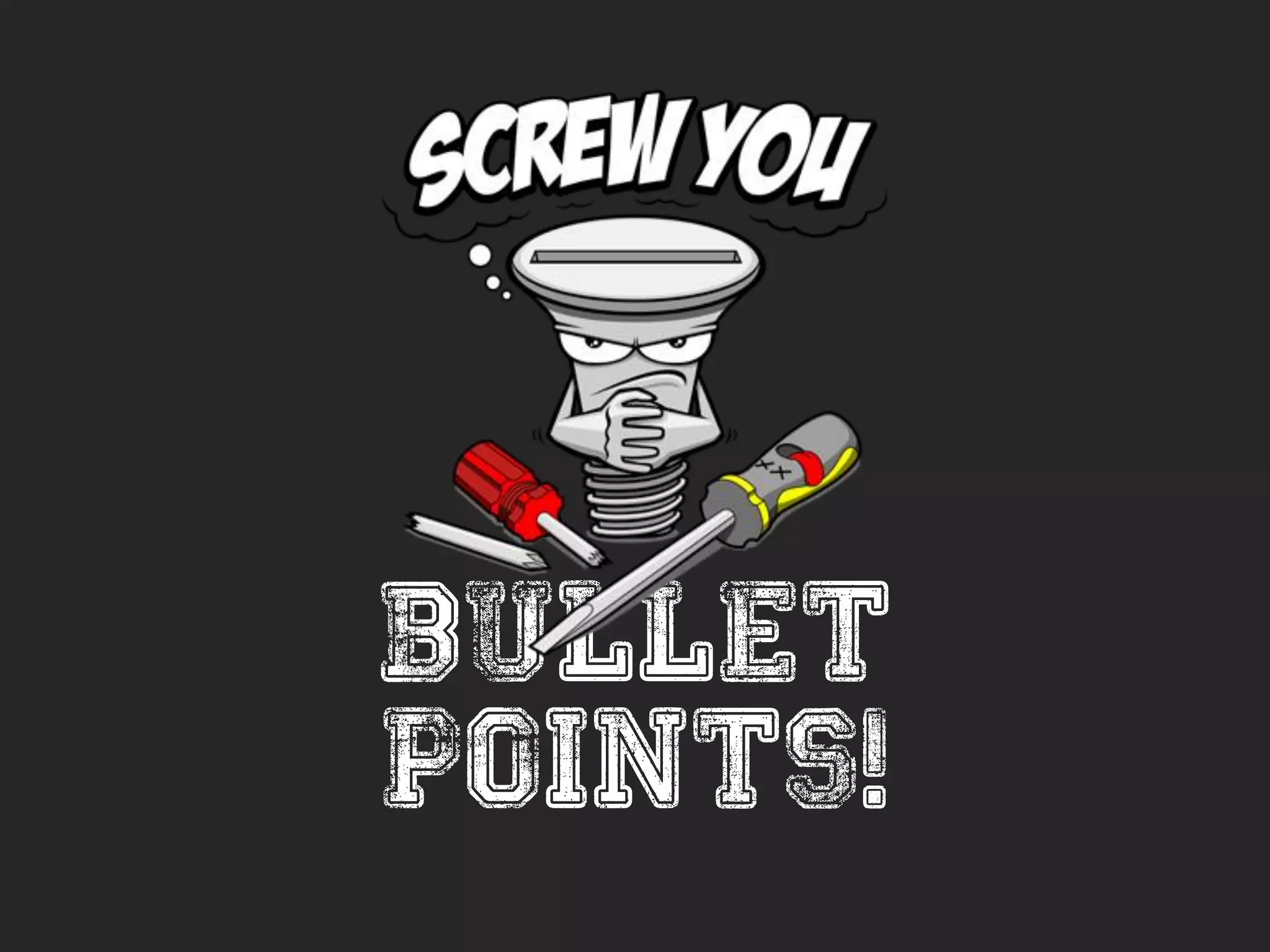 Screw You Bullet Points! [Rest in Peace] | PDF