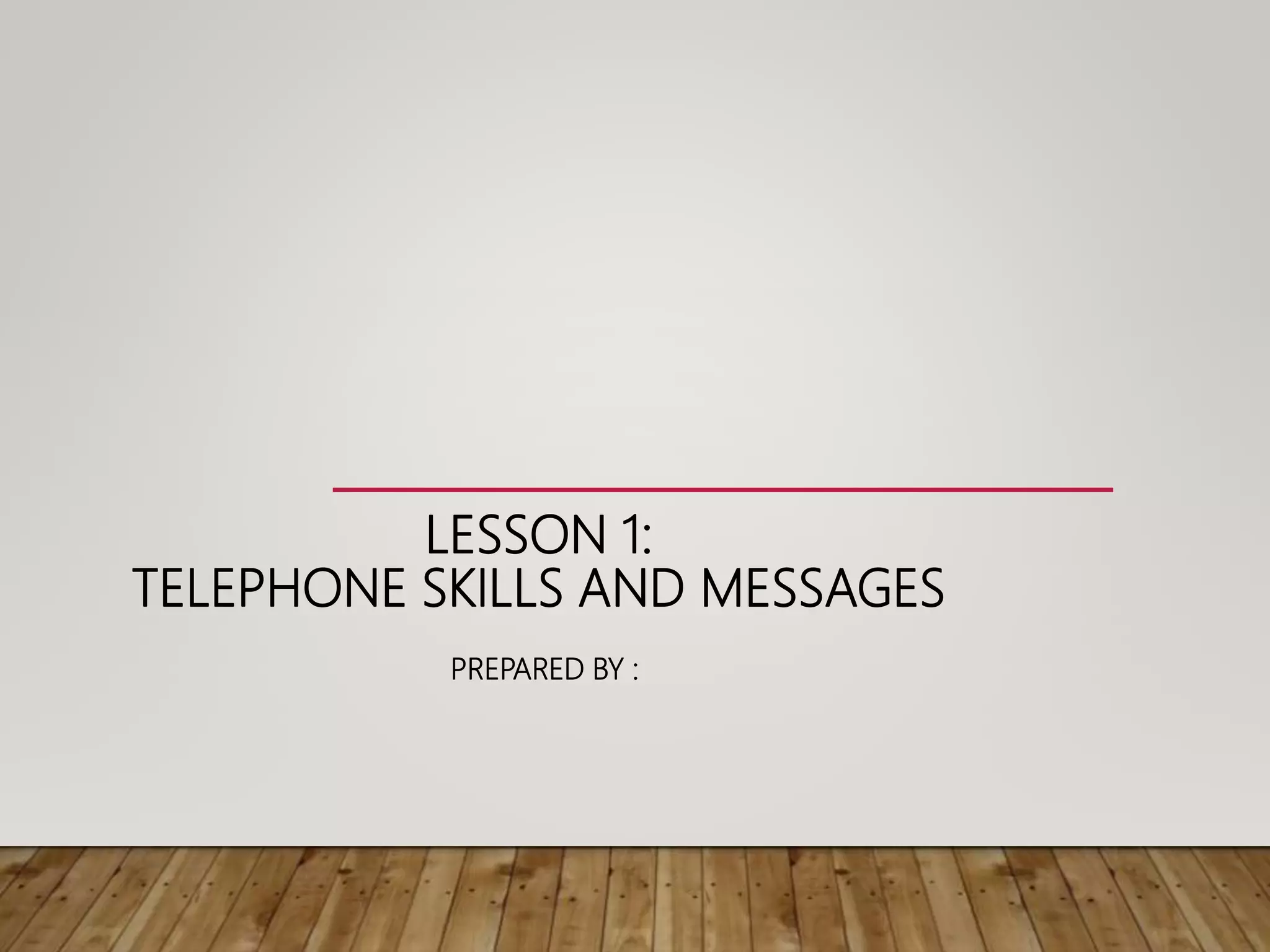 LESSON 1 TELEPHONE SKILLS AND MESSAGES -student copy.pptx