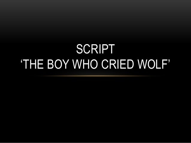 Script 'boy who cried wolf'