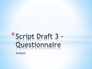 Script draft 3 – questionnaire | PPTX | Parenting | Family and ...