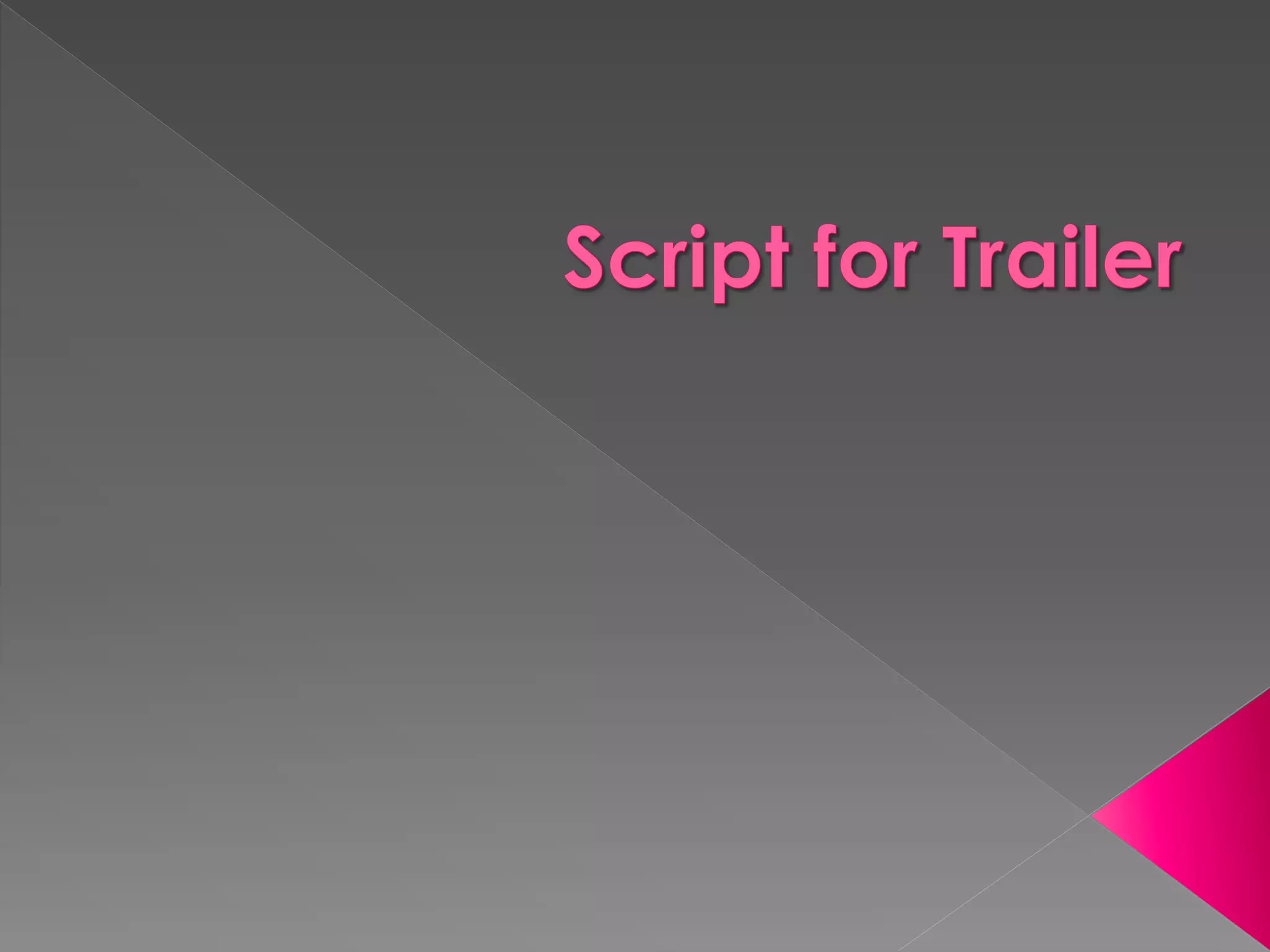 Script for trailer | PPTX