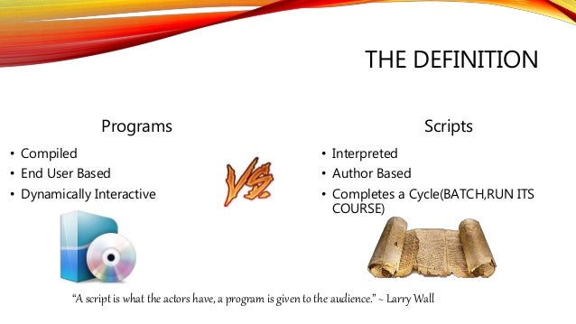 Scripting vs Programming Scripting vs Programming