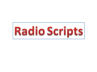 Radio Scripts | PPTX