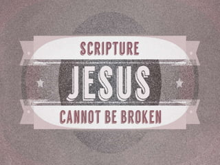Scripture cannot be broken part 2 | PPT