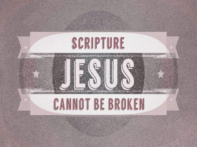 Scripture cannot be broken part 2 | PPT | Free Download Scripture cannot be broken part 2 | PPT | Free Download