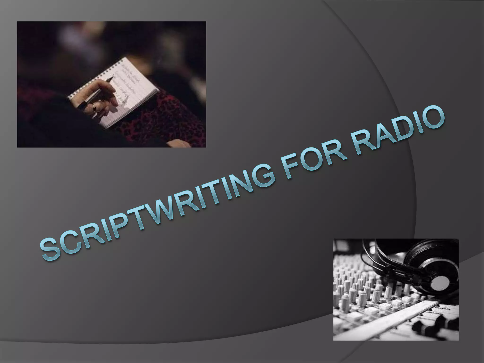 Scriptwriting for radio | PPTX