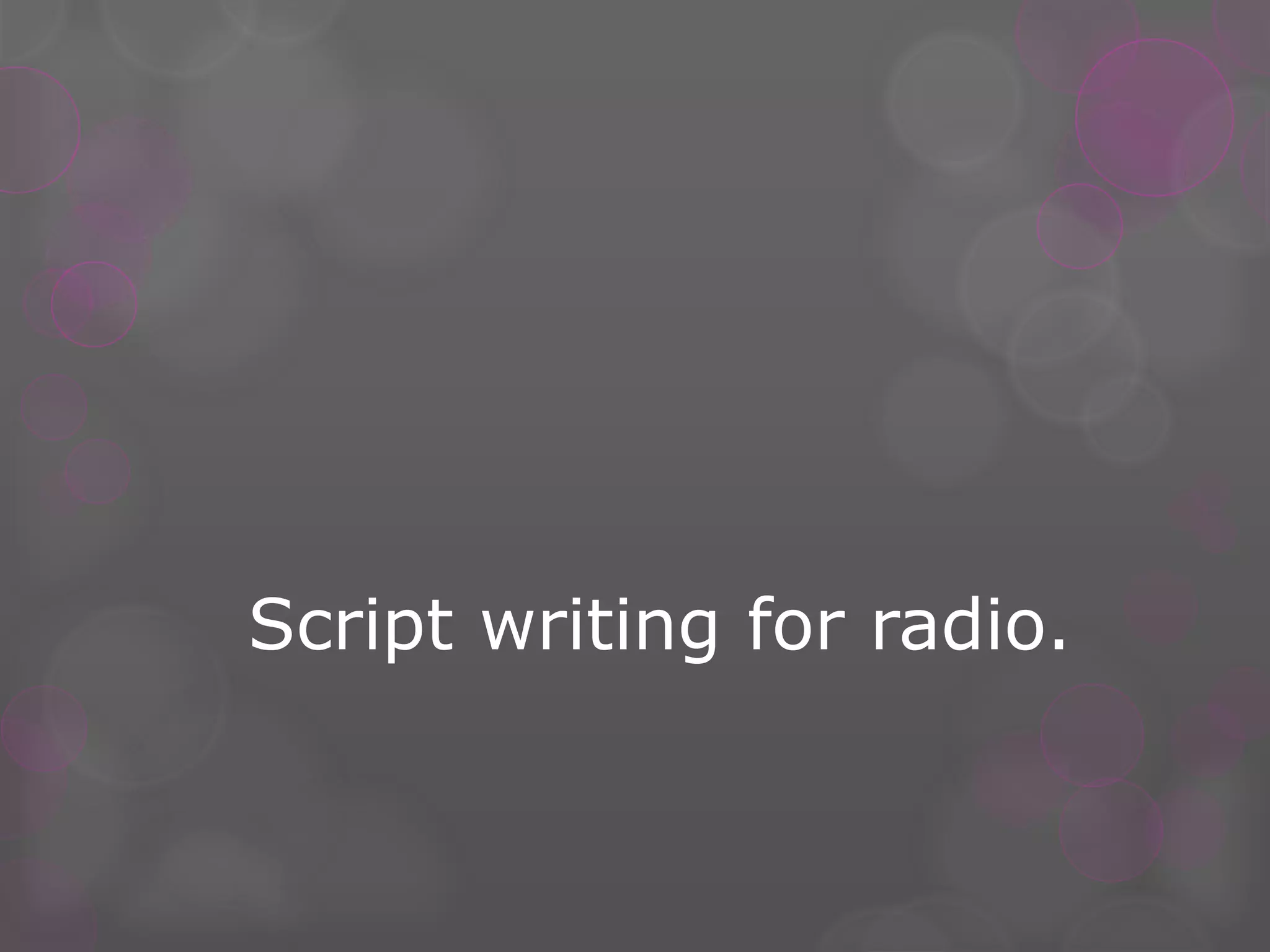 Script writing for radio | PPTX