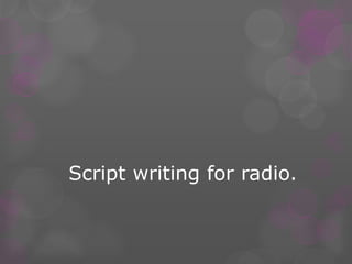 Script writing for radio | PPTX