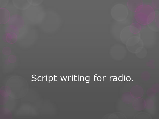 Script writing for radio | PPTX | Musicals | Genres