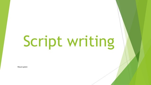 Script writing green