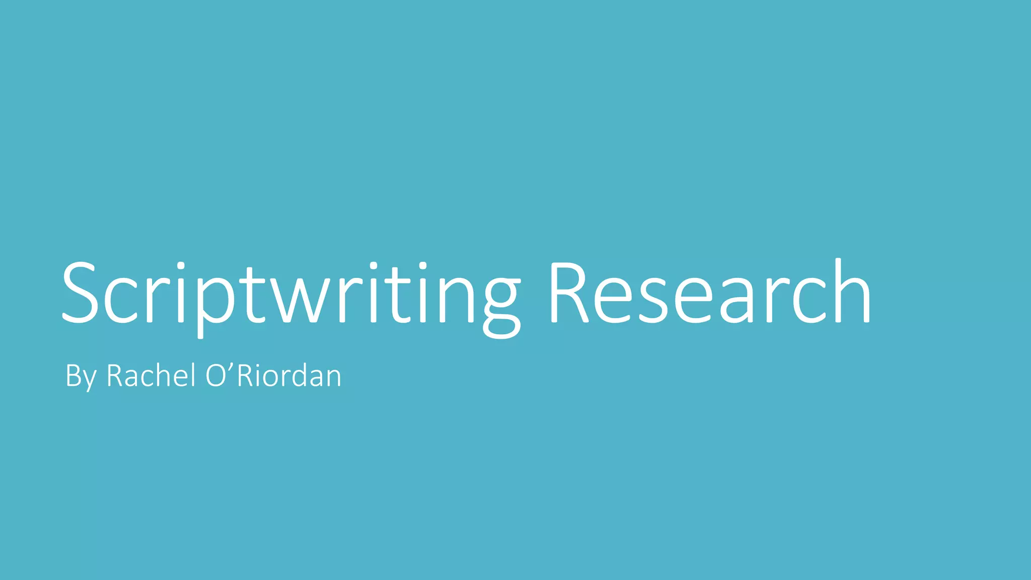 Scriptwriting+research | PPT