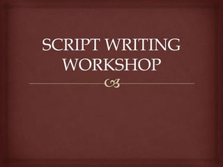 Script writing workshop | PPTX