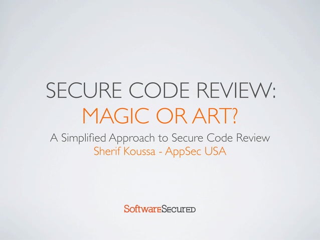 Security Code Review: Magic or Art? | KEY | Operating Systems | Computer Software and Applications