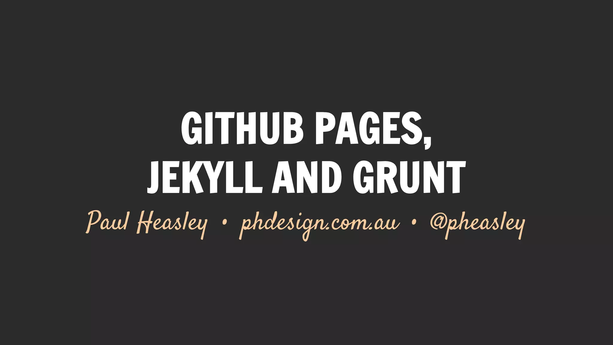 GitHub Pages, Jekyll and Grunt | PPTX