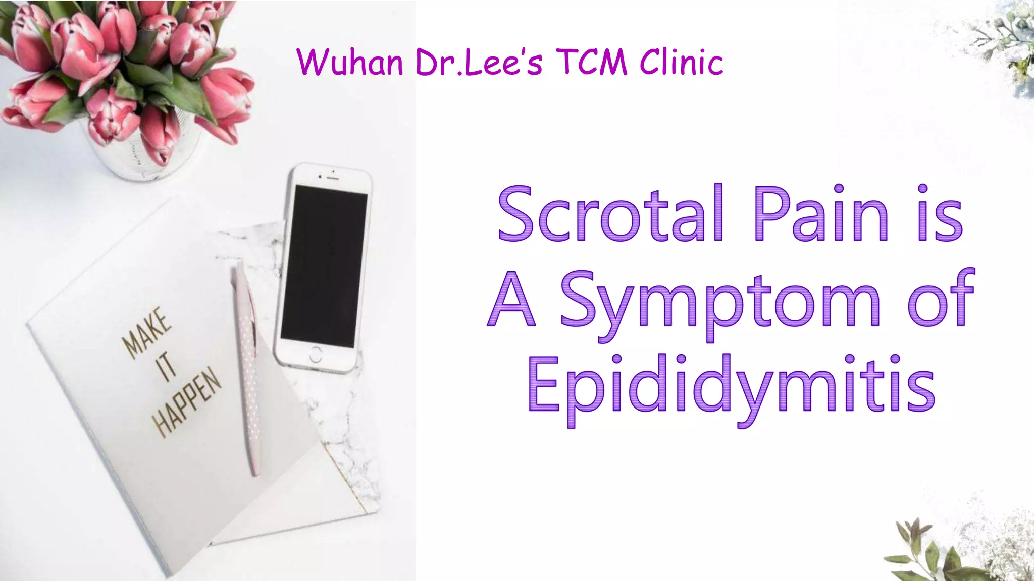 Scrotal Pain is A Symptom of Epididymitis.pptx