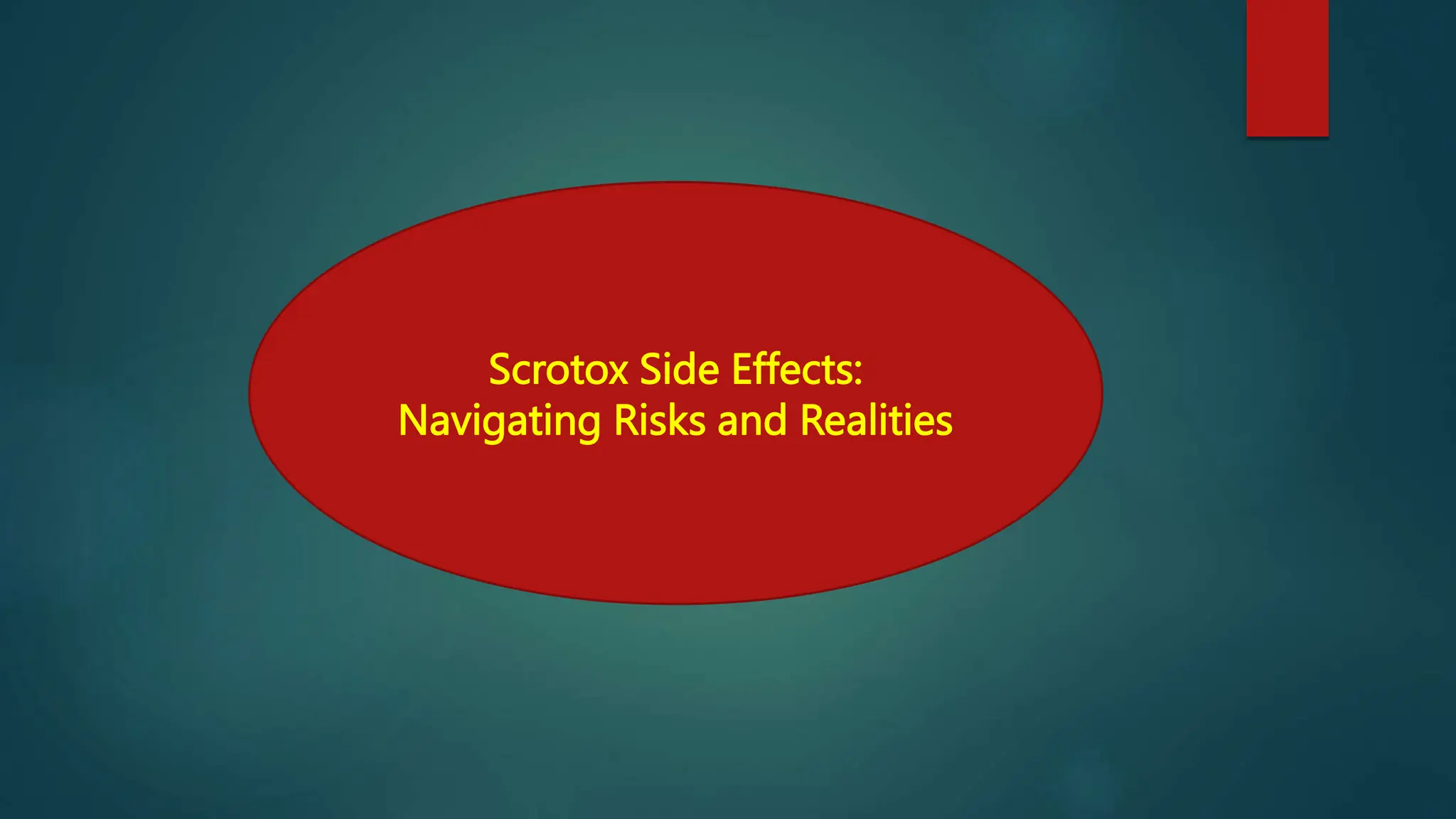 Scrotox Side Effects: Navigating Risks and Realities | PPTX
