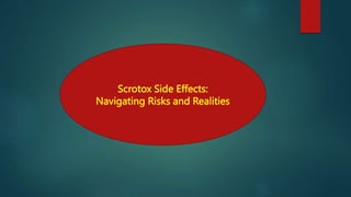 Scrotox Side Effects: Navigating Risks and Realities | PPTX