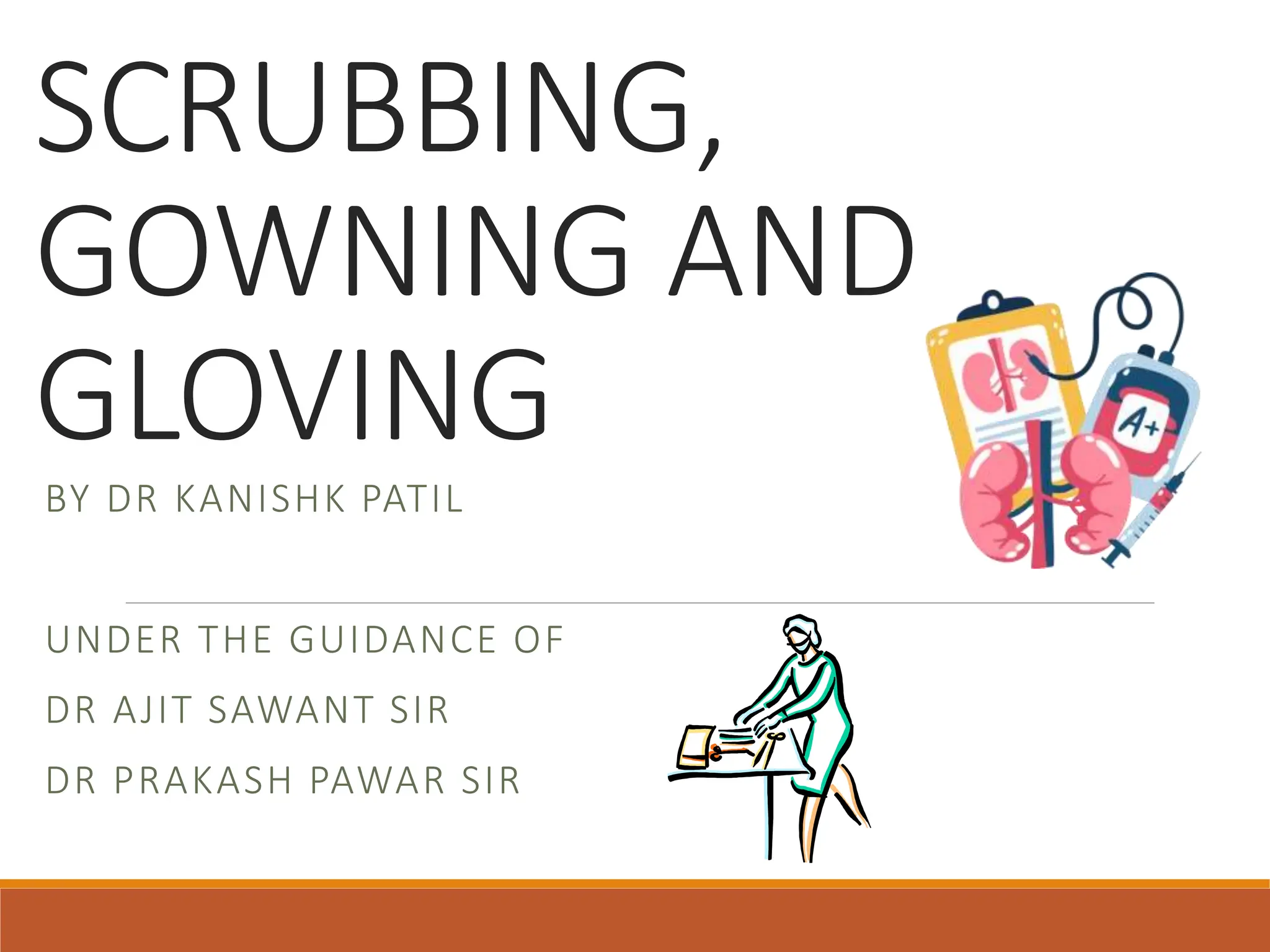 Scrubbing, Gowning and Gloving.pptx