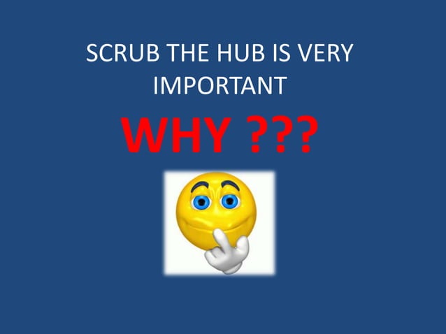 SCRUB THE HUB.pptx | Infectious Diseases | Diseases and Conditions