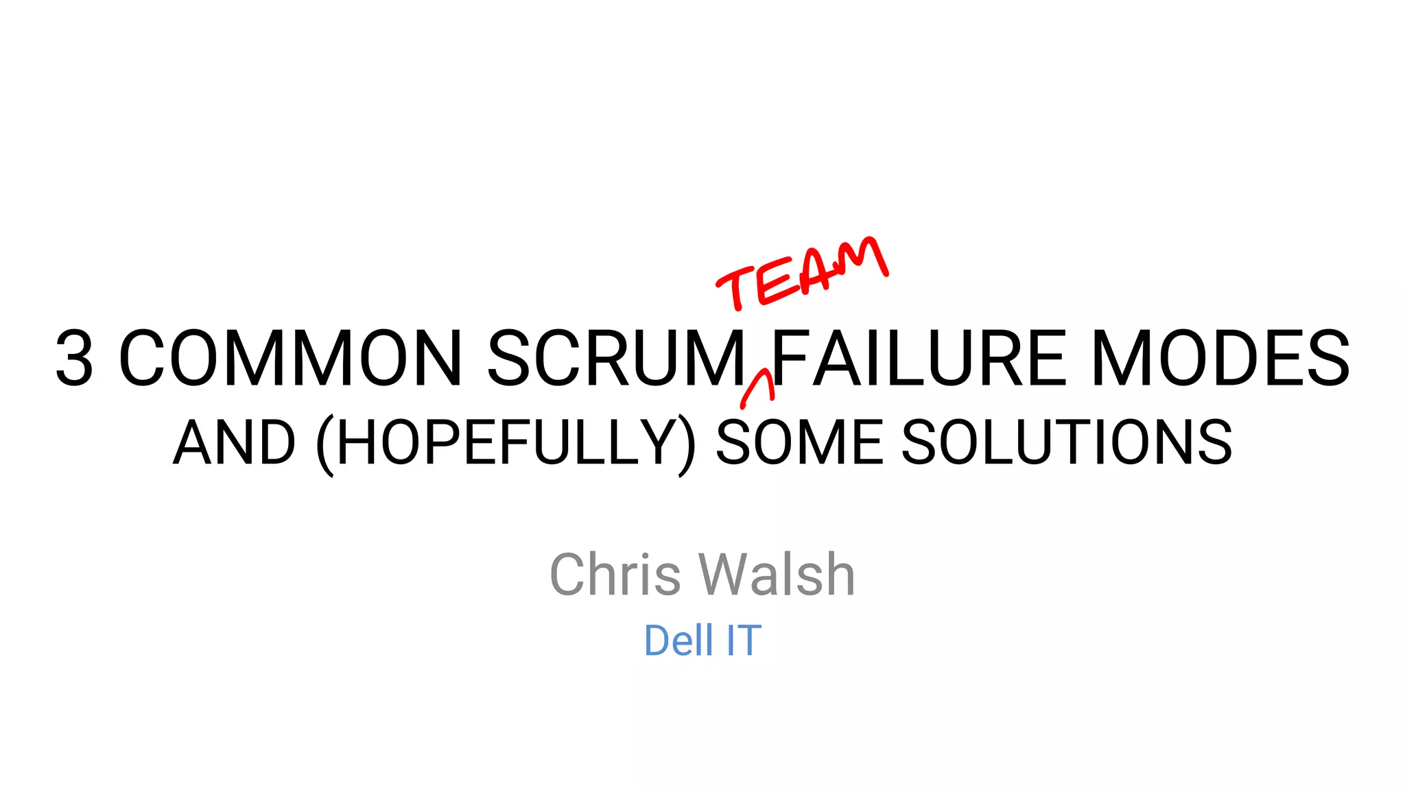 3 Common Scrum team Failure Modes | PPT