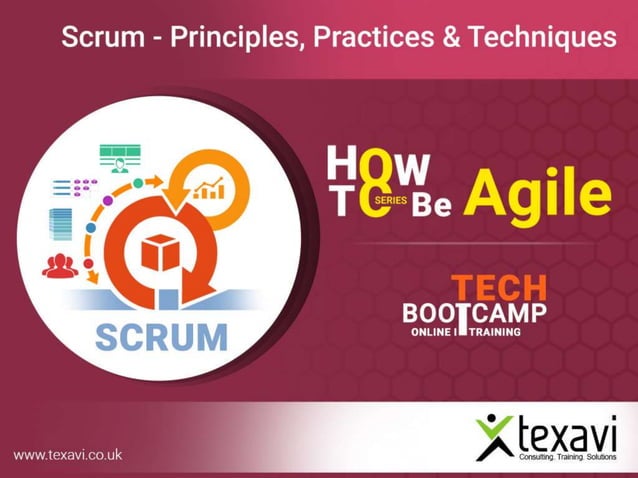 Scrum Principles, Practices and Techniques - Texavi Tech Bootcamp on How to be Agile ...