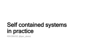 Self contained systems - In practice | PPT