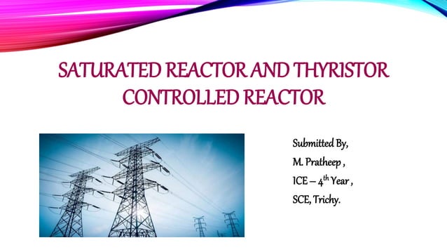 Saturated Reactor(SR) & Thyristor Controlled Reactor(TCR) | PPTX | Science