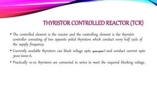 Saturated Reactor(SR) & Thyristor Controlled Reactor(TCR) | PPTX