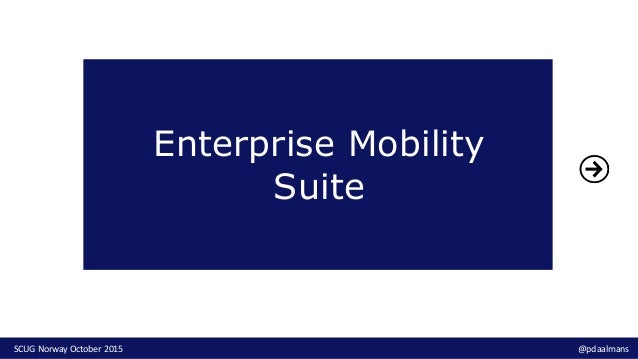 Enterprise Mobility Suite Enterprise Mobility Suite