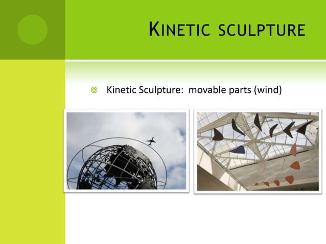 SCULPTURE: ADDITIVE,SUBTRACTIVE AND KINETIC | PPTX