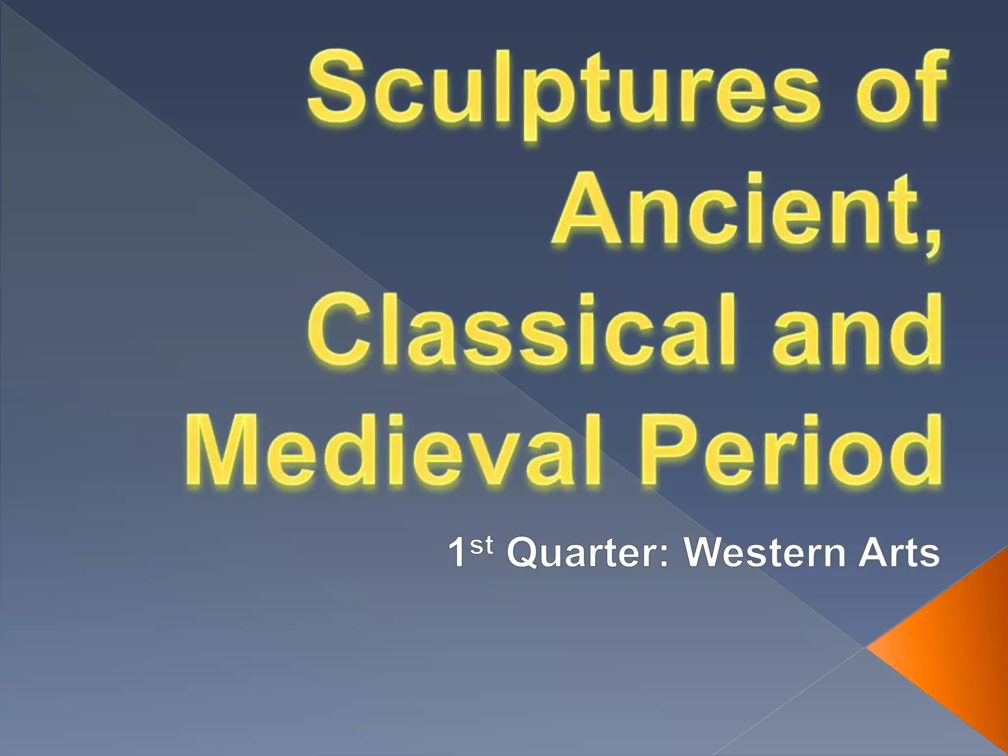 Sculptures of Ancient, Classical and Medieval Period | PPT