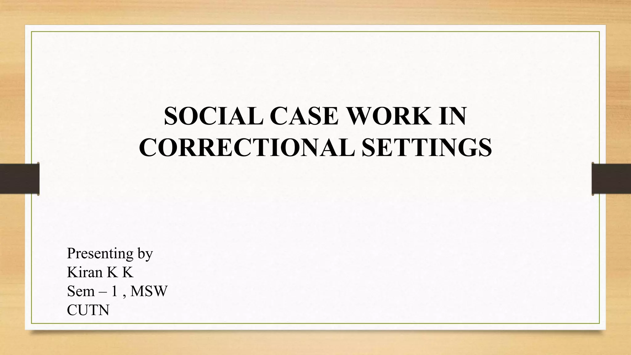 Social Case Work in Correctional Settings | PPTX