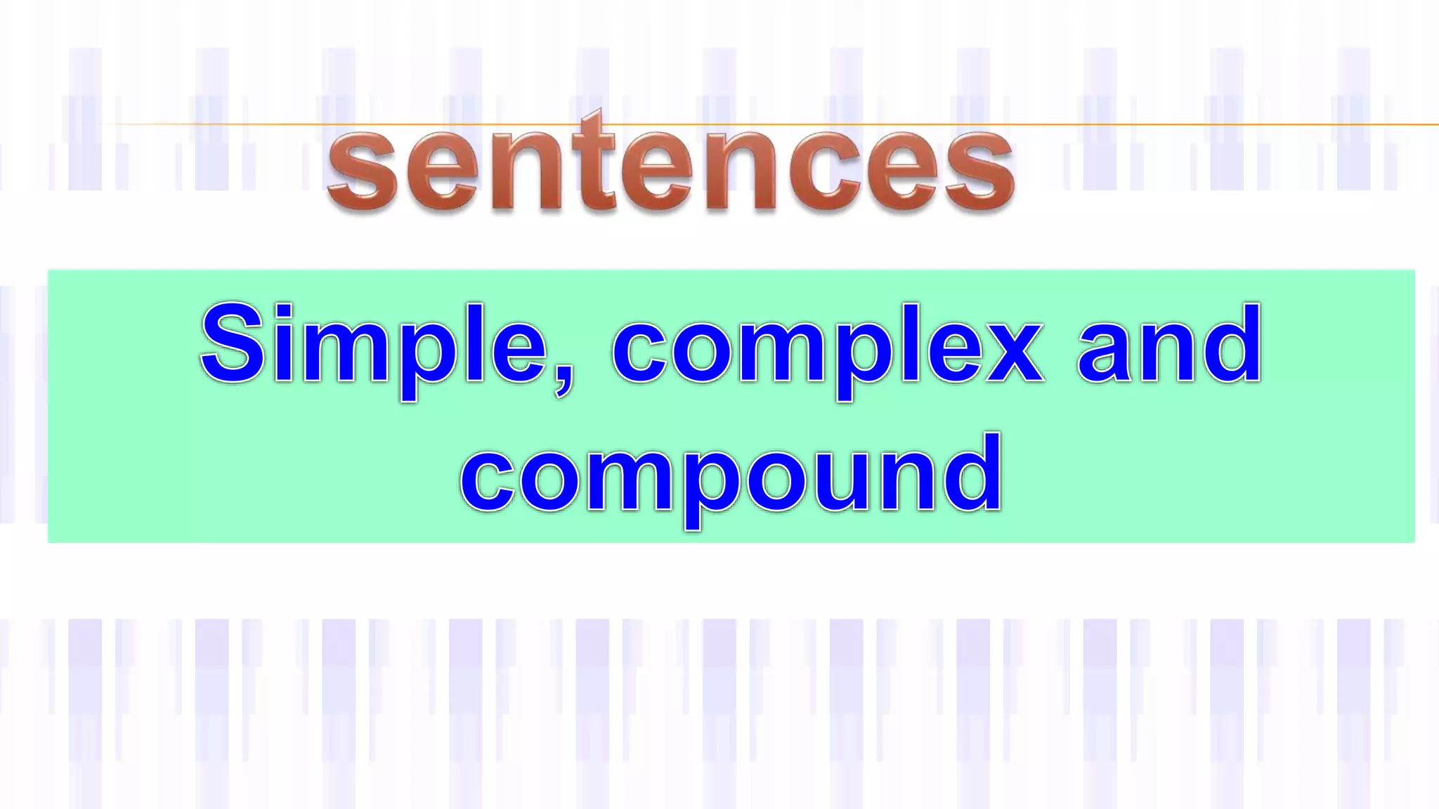 SIMPLE, COMPLEX AND COMPOUND SENTENCES. | PPTX