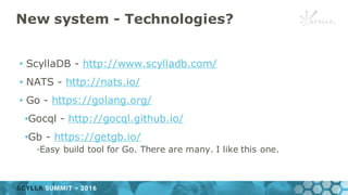 Scylla Summit 2016: Using ScyllaDB for a Microservice-based Pipeline in Go | PPT