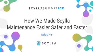 How We Made Scylla Maintenance Easier, Safer and Faster | PPT