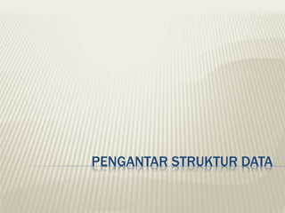 Sd bab 1 (pengantar struktur data) | PPT