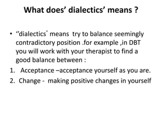 Dialectical behavioral therapy | PPTX