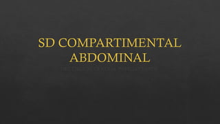 SD COMPARTIMENTAL ABDOMINAL DIAGNOSTICO Y MANEJO .pptx